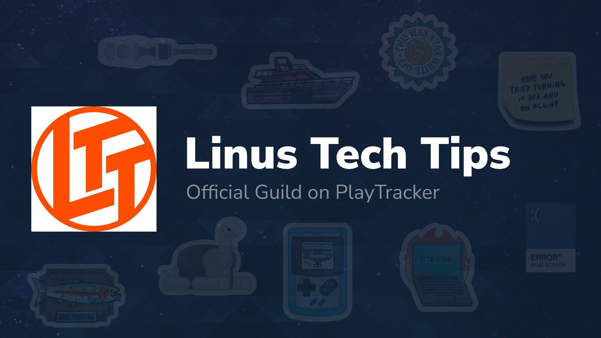 Linus Tech Tips Guild | PlayTracker