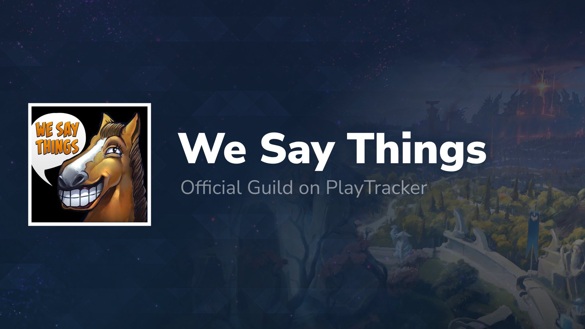 We Say Things Guild | PlayTracker